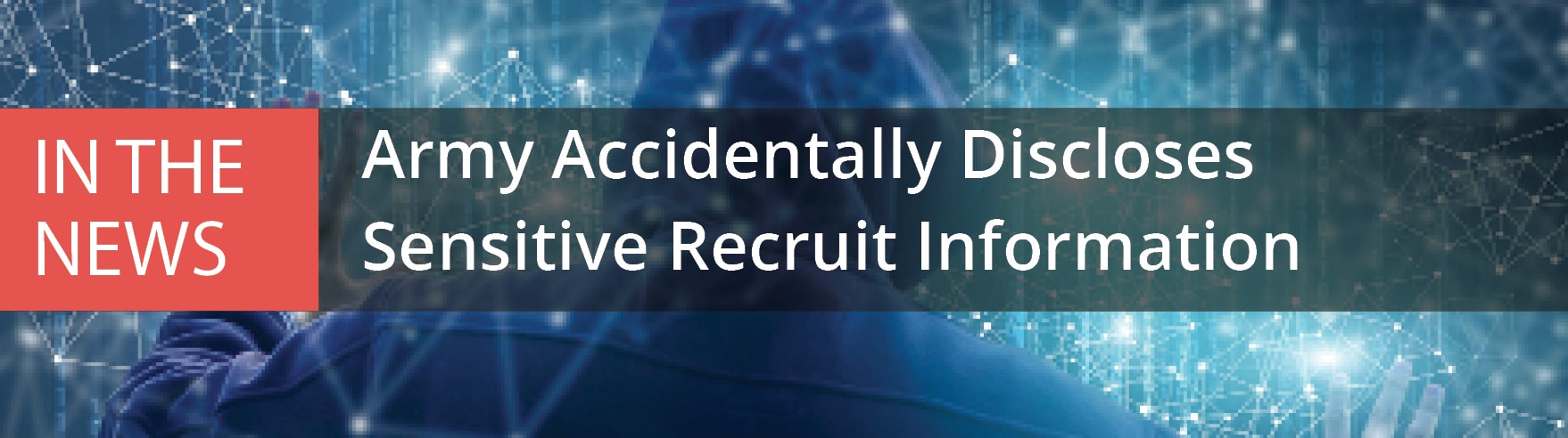 Army Accidentally Discloses Sensitive Recruit Information - ERMProtect ...