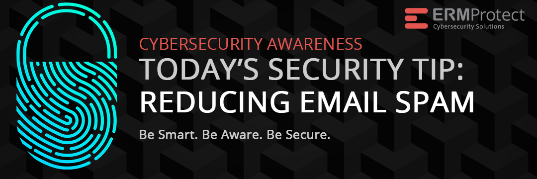 Cyber Tip of the Day – How to Reduce Email Spam - ERMProtect Cybersecurity
