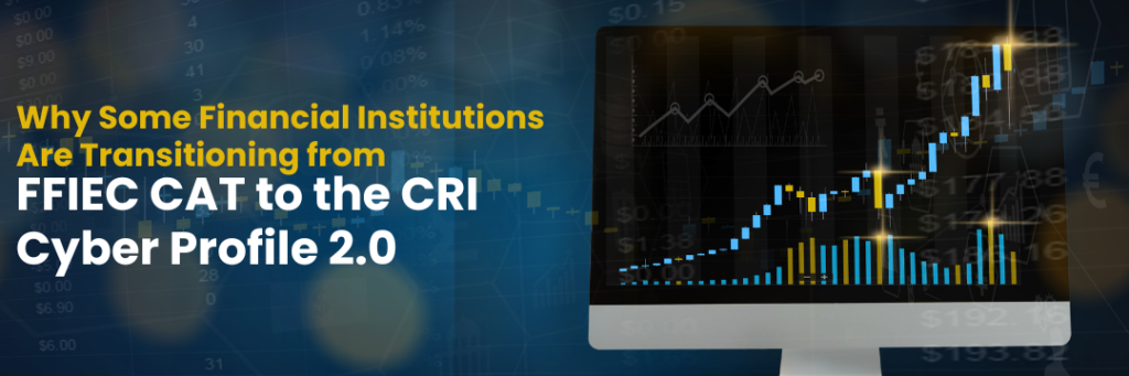 Why Some Financial Institutions Are Transitioning from FFIEC CAT to the ...